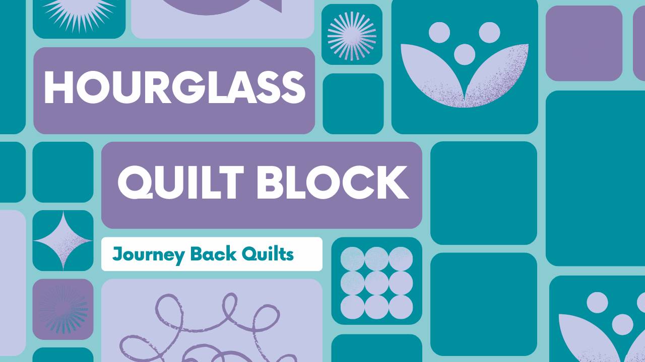 Hourglass Quilt Blocks: A Step-by-Step Tutorial