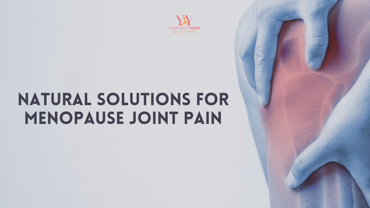 Enjoy Menopause Joint Pain RELIEF With 5 Natural Solutions