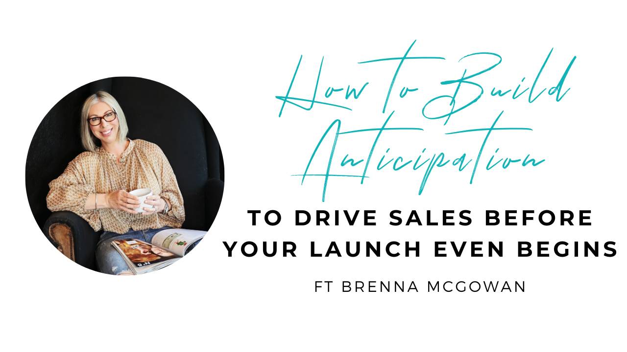 Build Anticipation Before Your Launch Begins with Brenna McGowan