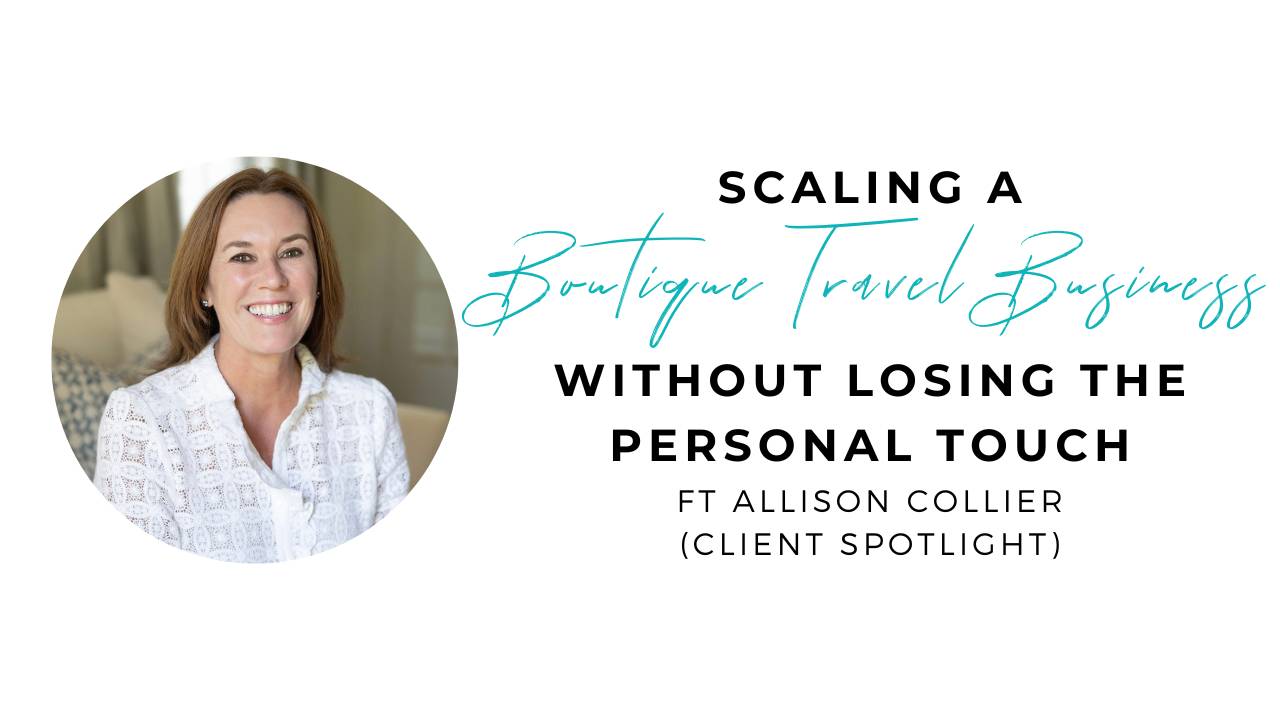 Scaling a Boutique Travel Business with Allison Collier
