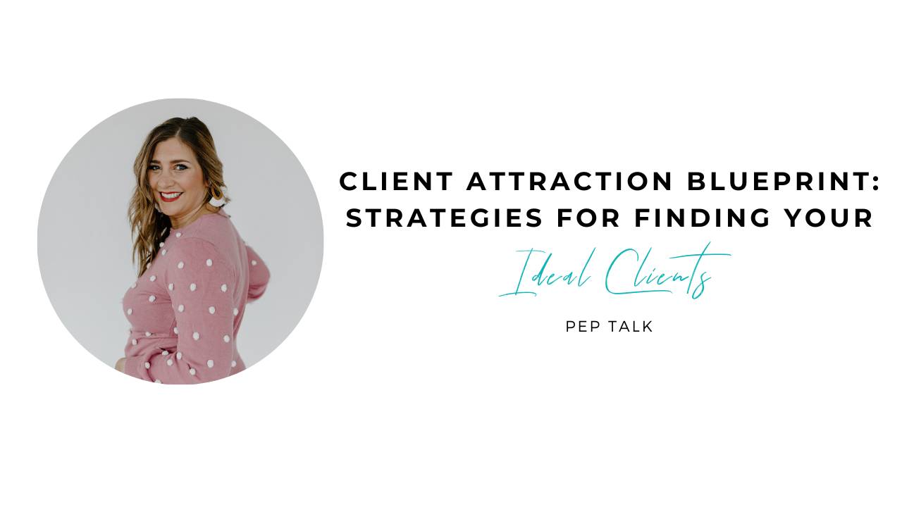 Client Attraction Blueprint: Strategies for Finding Your Ideal Clients