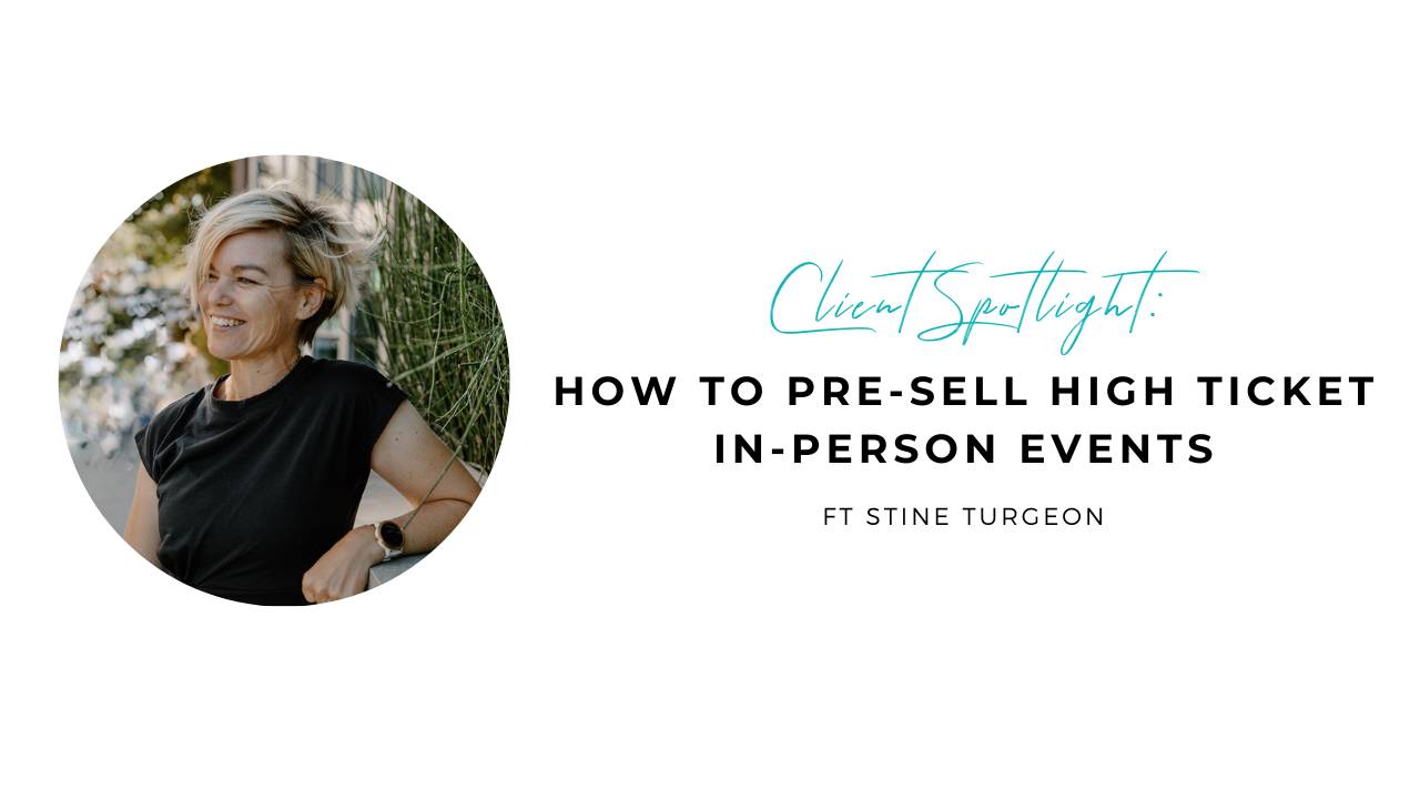 How to Pre-Sell High Ticket In-Person Events with Stine Turgeon