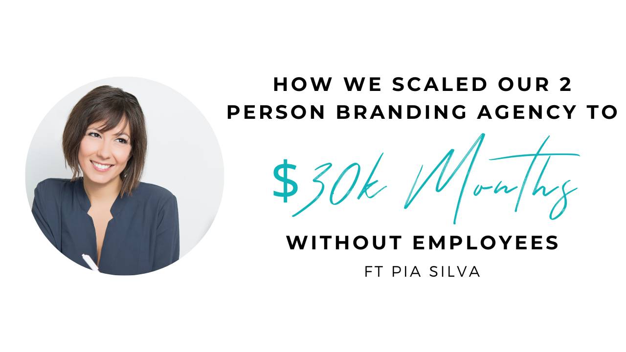 We Scaled Our 2 Person Branding Agency to $30k Months with Pia Silva