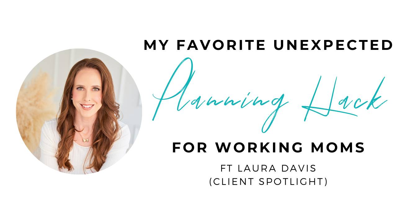 My Favorite Unexpected Planning Hack for Working Moms with Laura Davis