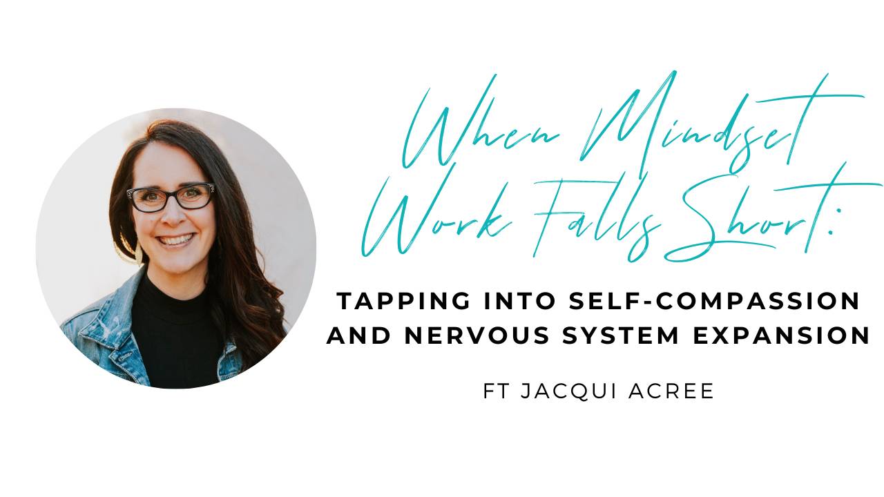 Tapping into Self-Compassion & Nervous System Expansion w Jacqui Acree