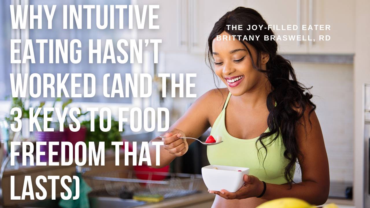 Why Intuitive Eating Hasn’t Worked (and the 3 Keys to Food Freedom)
