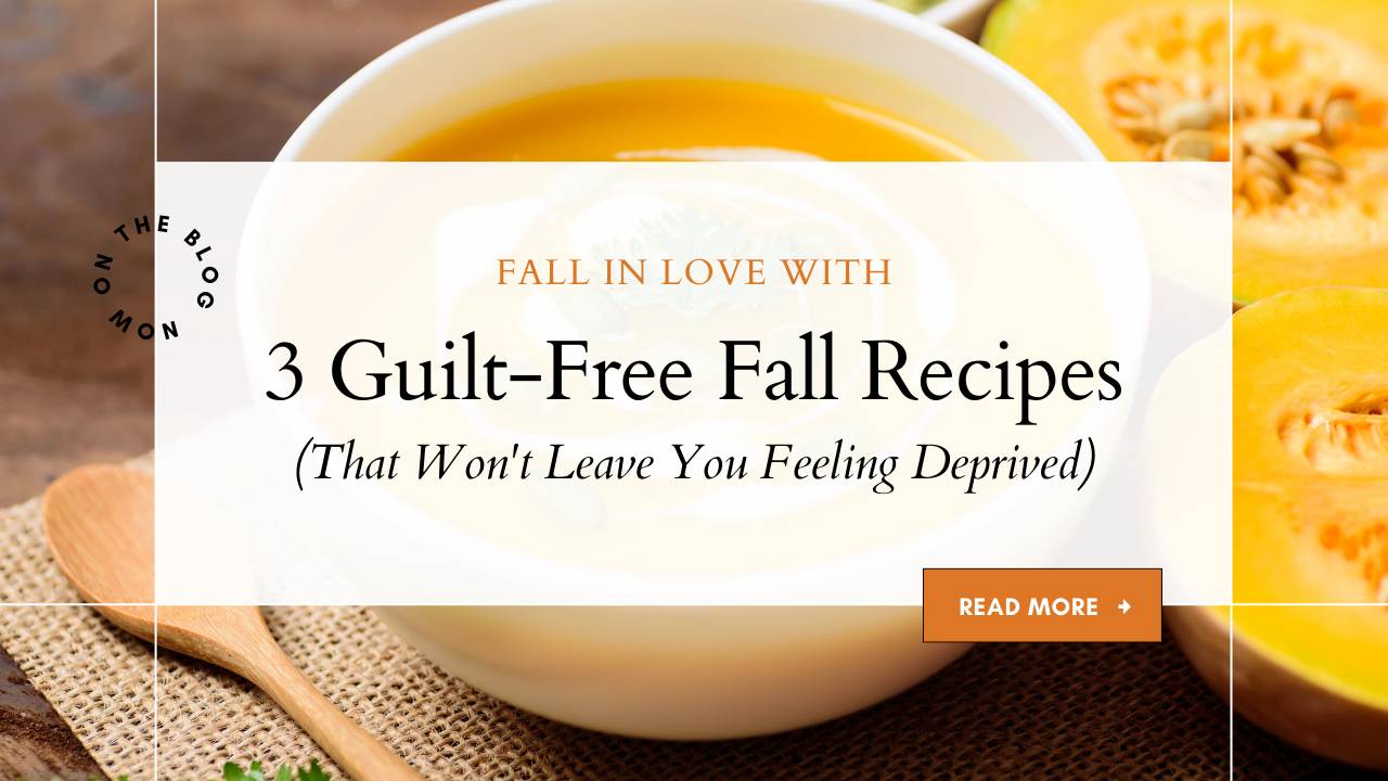 3 Guilt-Free Fall Recipes (That Won't Leave You Feeling Deprived)