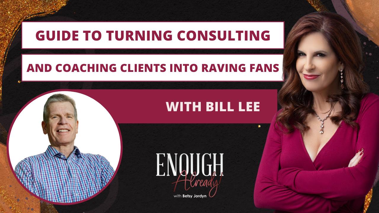Transform Consulting and Coaching Clients into Raving Fans