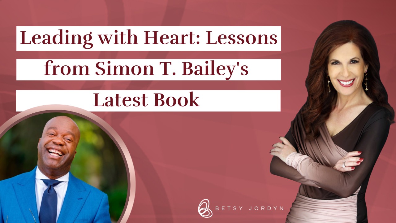 Leading with Heart: Lessons from Simon T. Bailey's Book