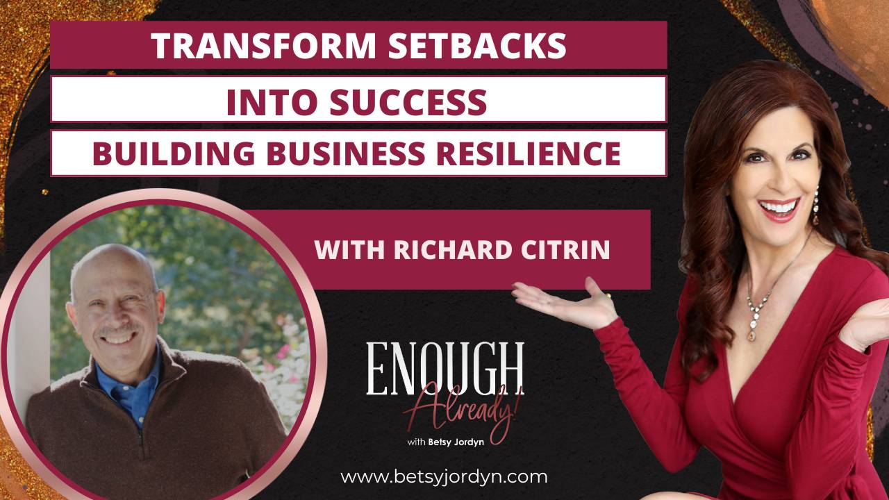 Turn Setbacks into Success with Richard Citrin's Tips