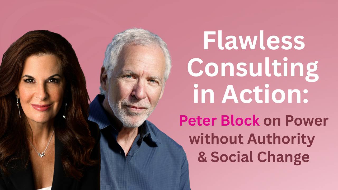 Flawless Consulting in Action: Peter Block on Power without Authority