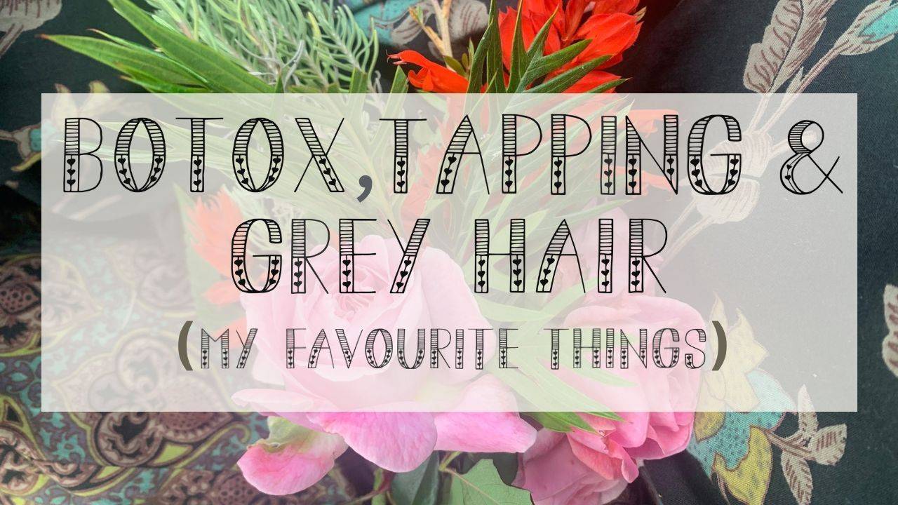 Botox, Tapping and Grey Hair
