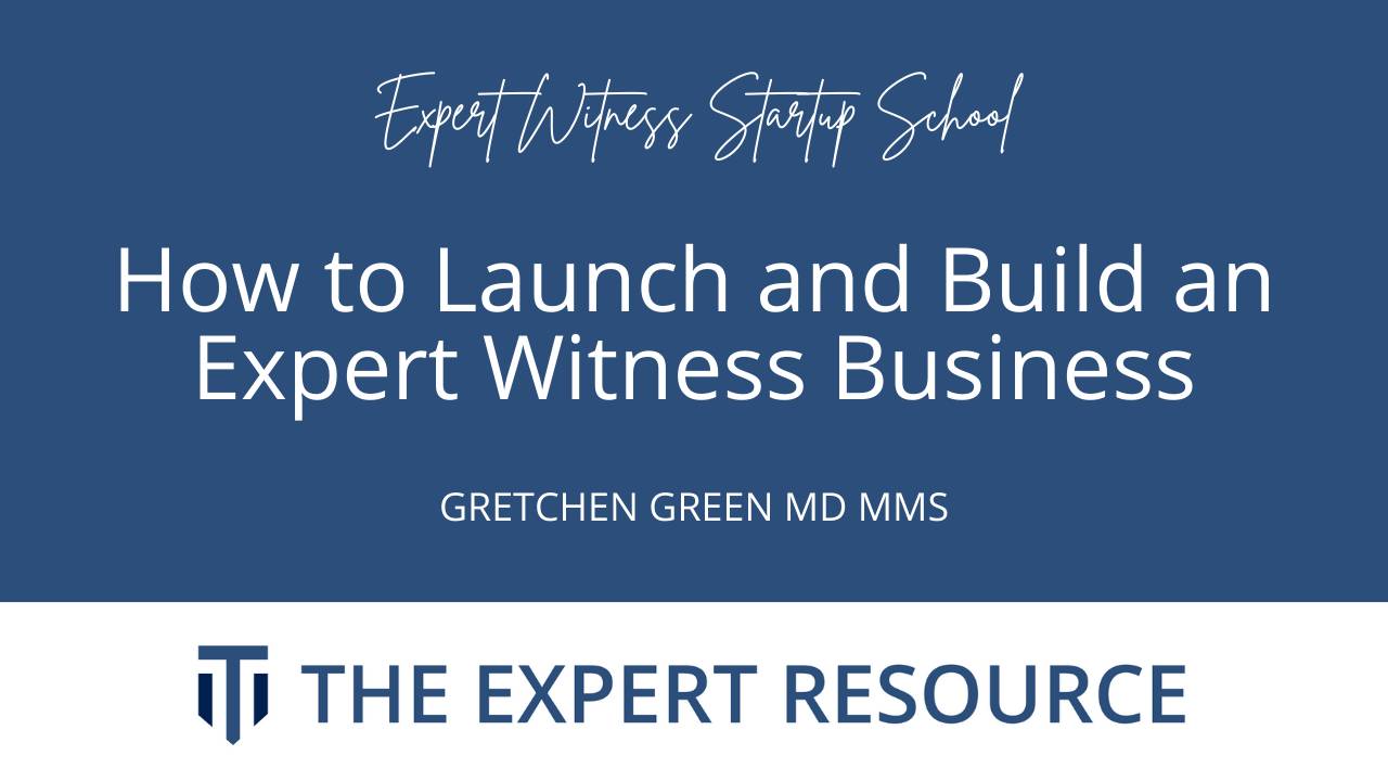 Webinar: How to Launch and Build an Expert Witness Business