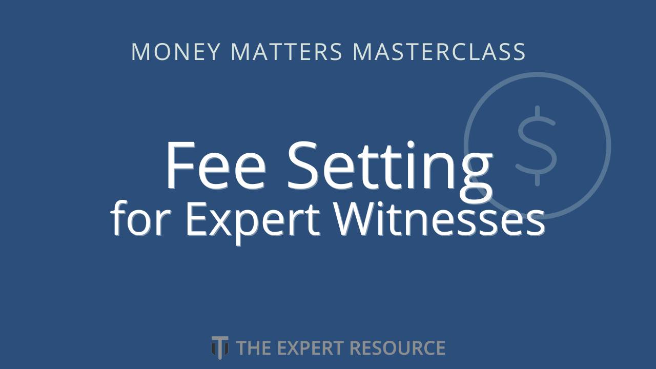 Money Matters – Fee Setting for Expert Witnesses | Register