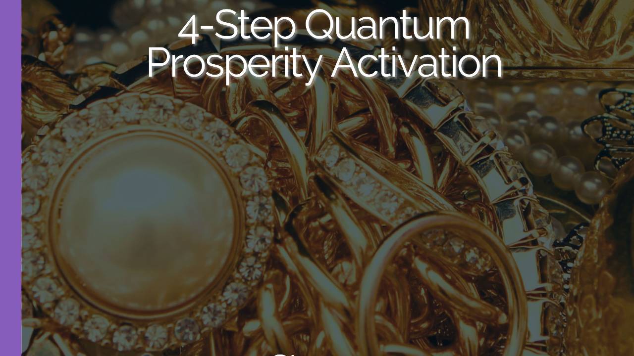 4 Step Quantum Prosperity Activation