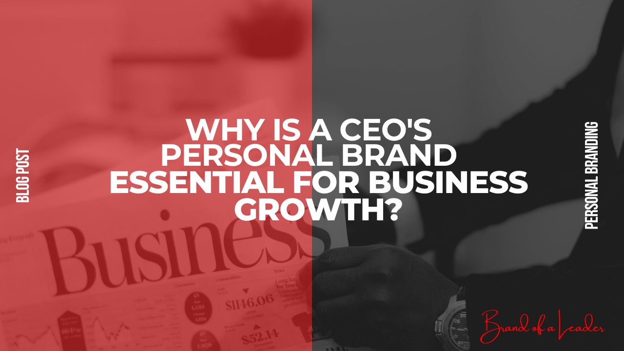 Why is a CEO's Personal Brand Essential for Business Growth?
