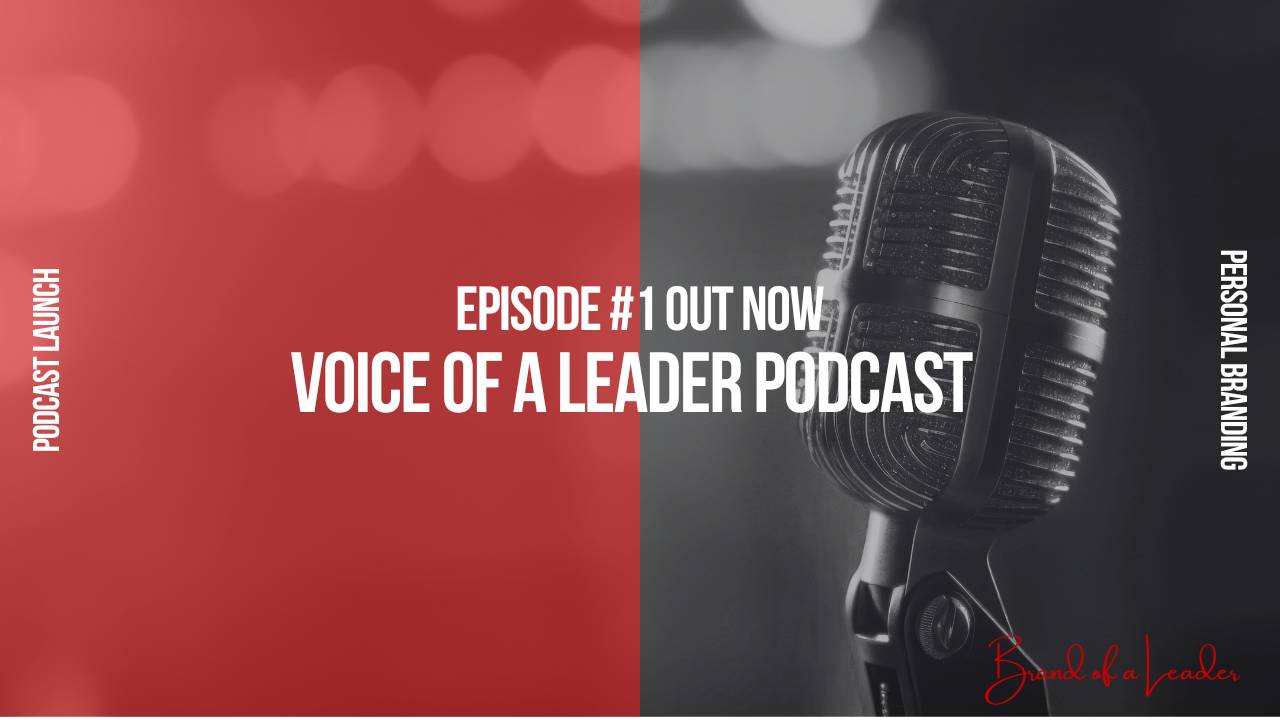 Voice of a Leader, the Brand of a Leader Podcast, is Launched!
