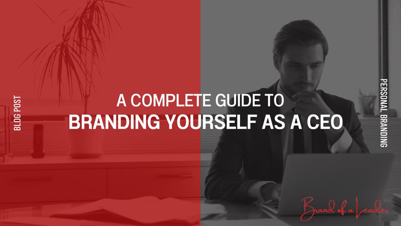 A Complete Guide to Branding Yourself as a CEO