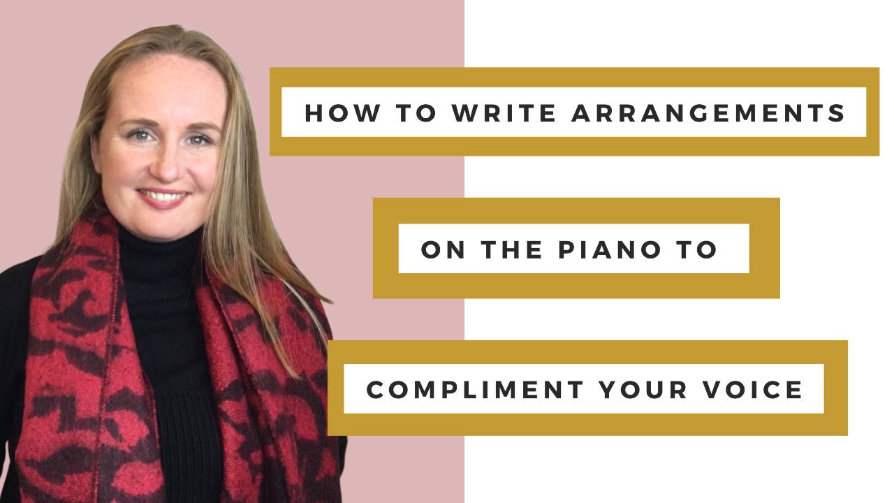 How to write arrangements on the piano to compliment your voice