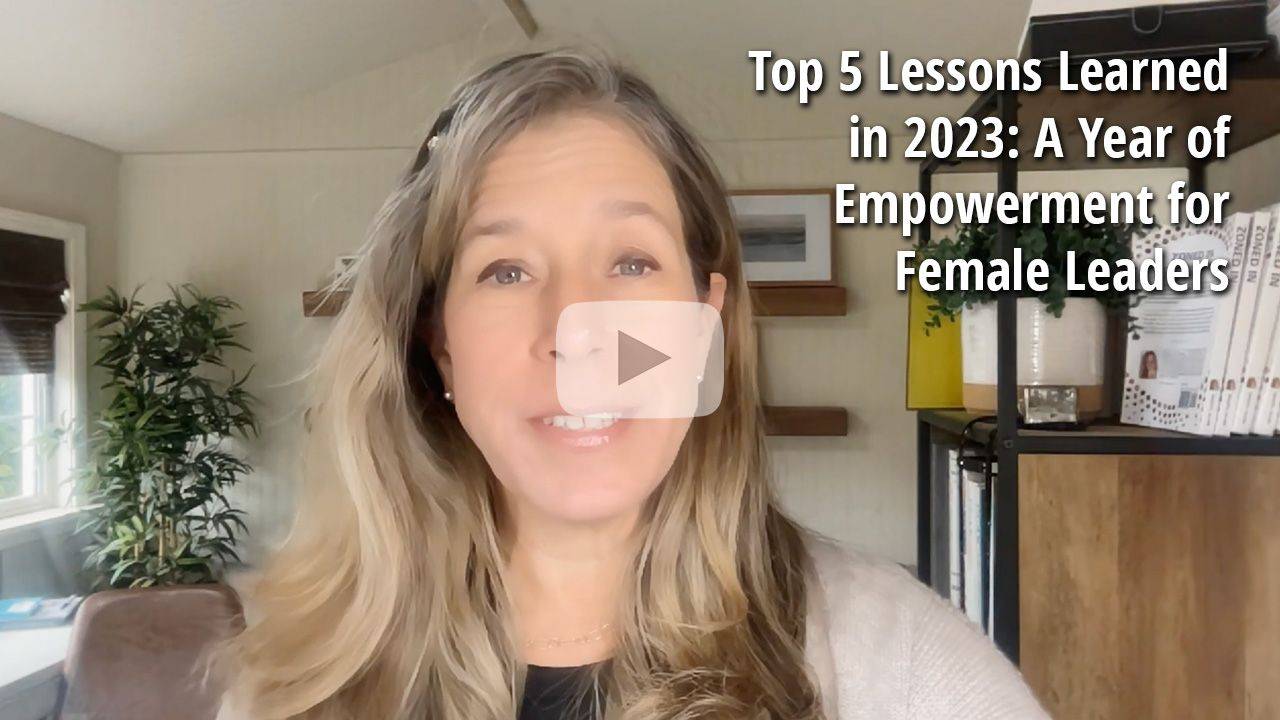 Top 5 Lessons Learned in 2023: Year of Empowerment for Female Leaders