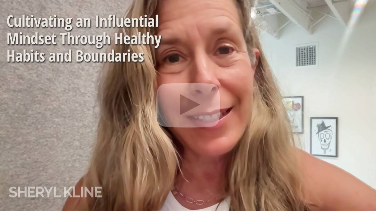 Cultivating an Influential Mindset Through Healthy Habits & Boundaries