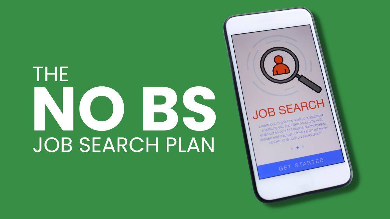 The No BS Job Search Plan – Finding a Job that Works for You