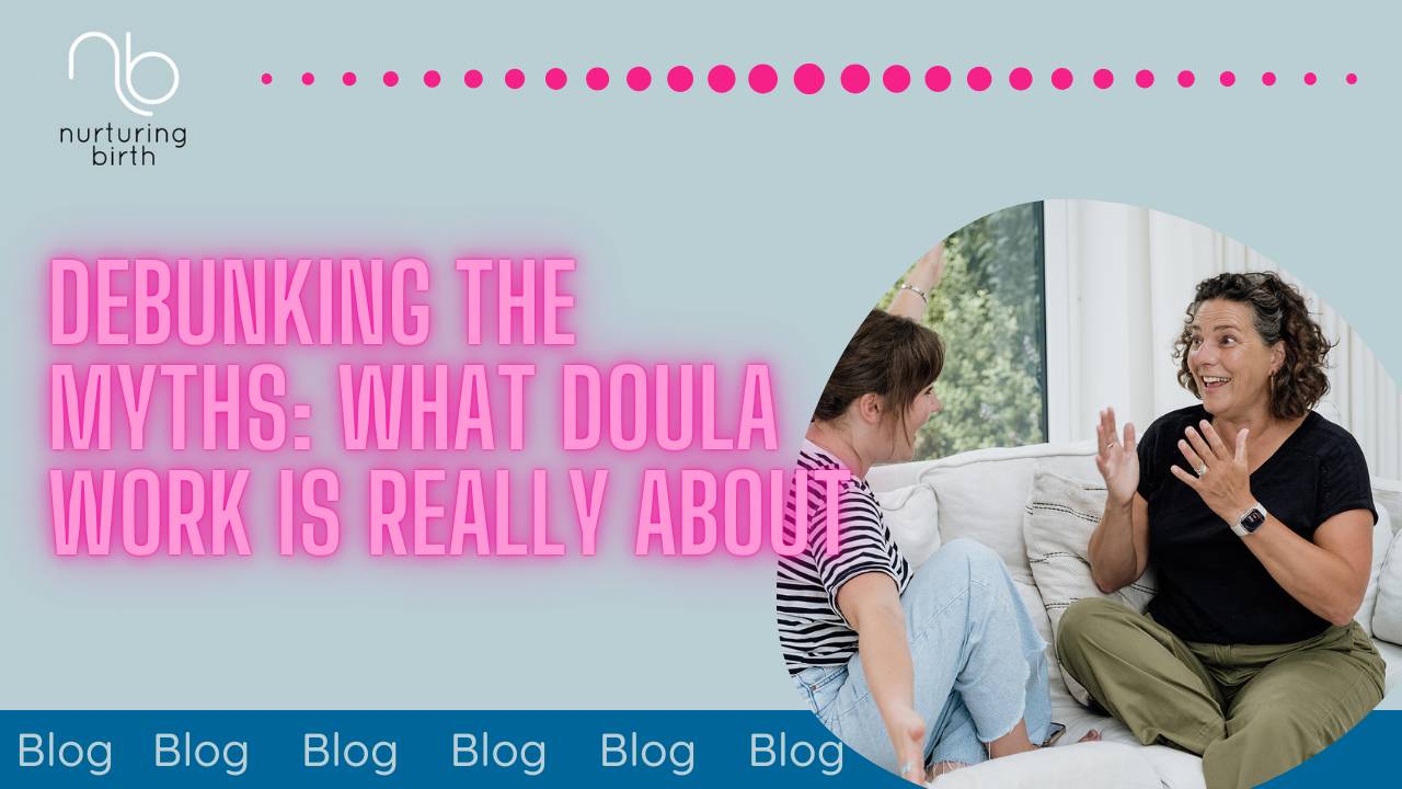 Debunking the Myths: What Doula Work is Really About