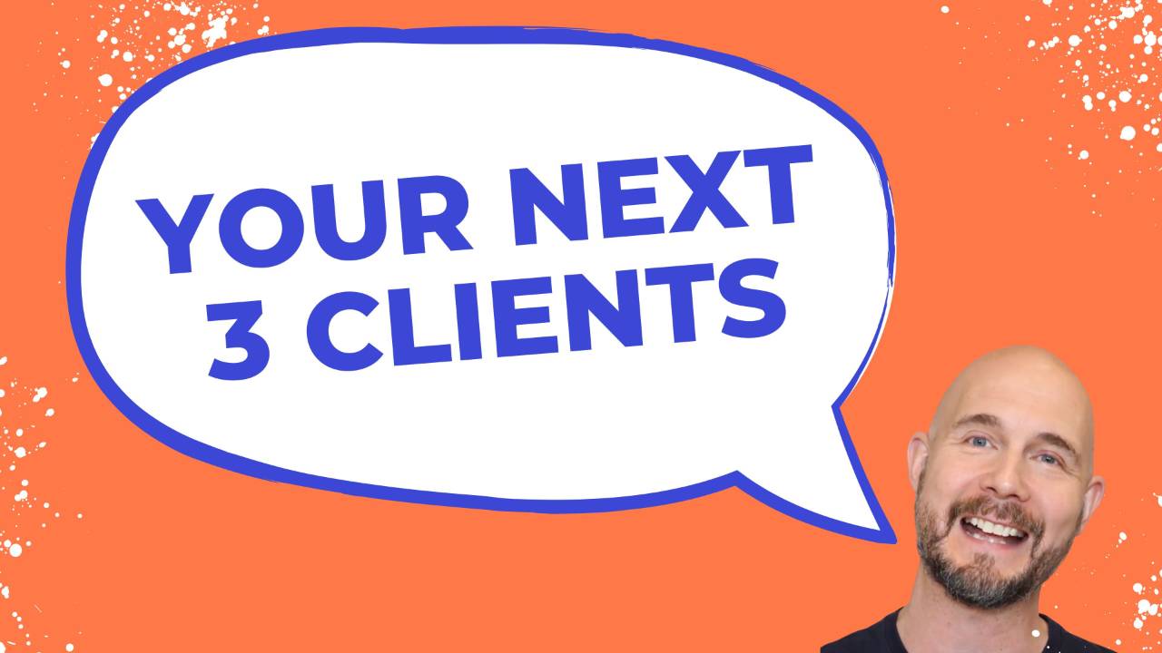 Your Next 3 Clients Are Waiting for You