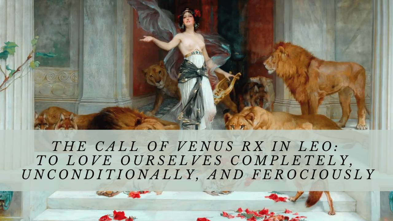 Venus Retrograde in Leo 2023: Fierce Self-Love