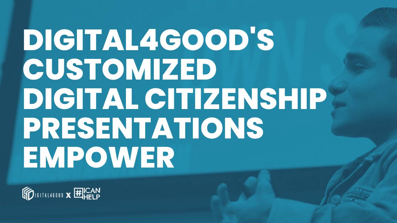 Customized Digital Citizenship Presentations for Students Digital4Good