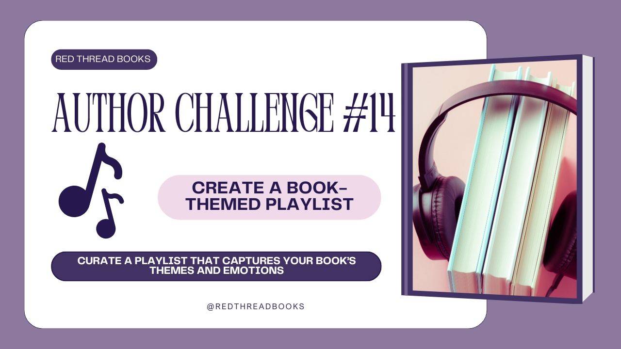 Curate a playlist that captures your book’s themes and emotions