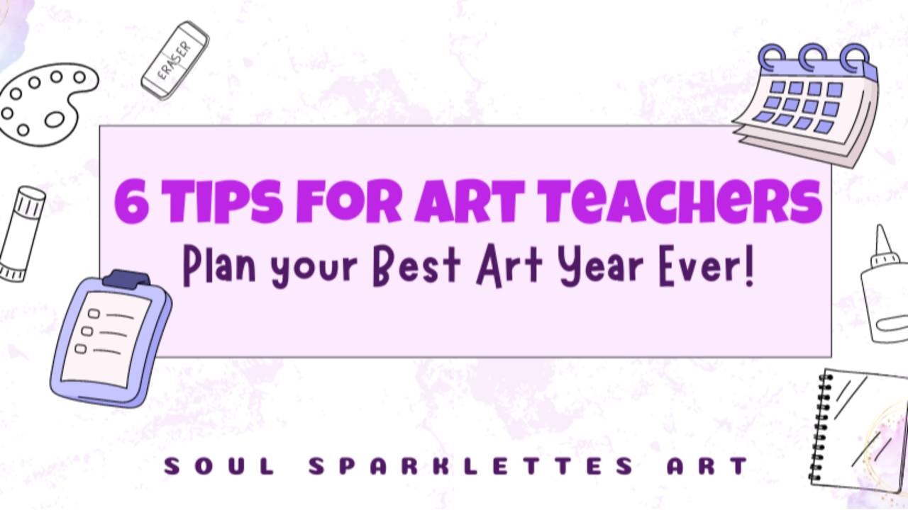 6 Tips for Art Teachers | Plan your Best Art Year Ever!