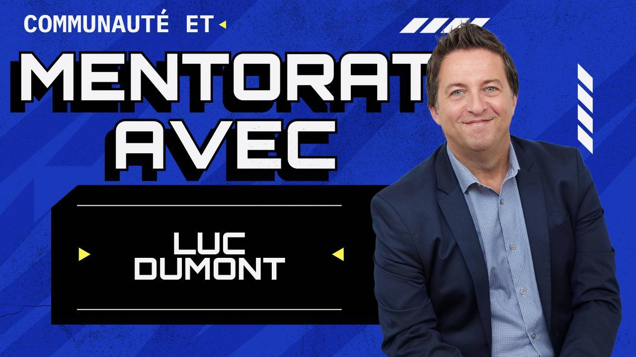 MENTORAT AVEC LUC DUMONT
