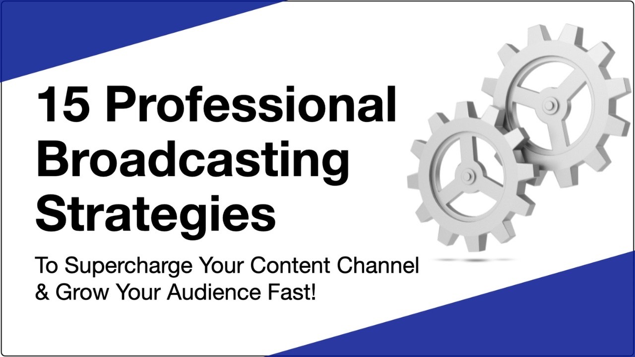 15 Professional Broadcasting Strategies