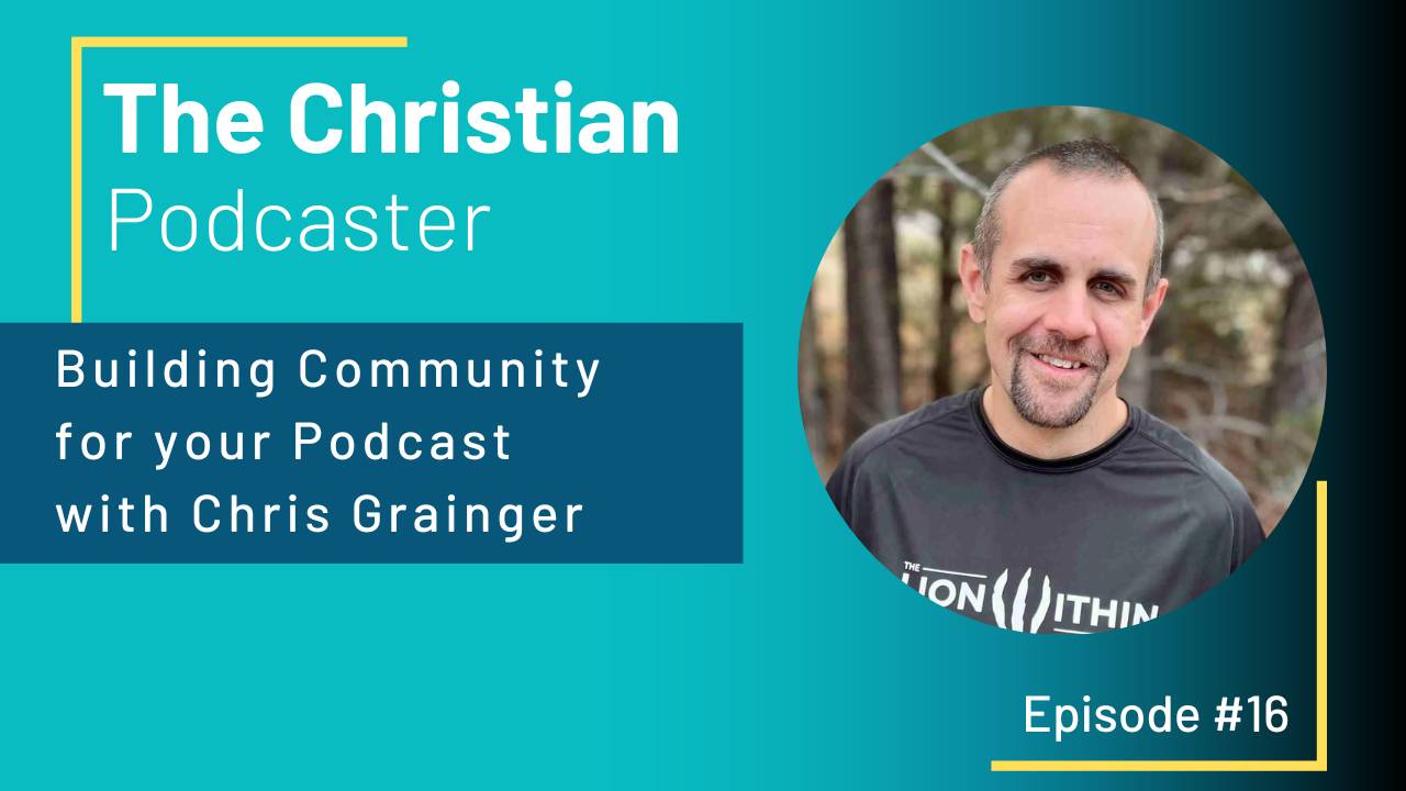 Building Community for your Podcast with Chris Grainger