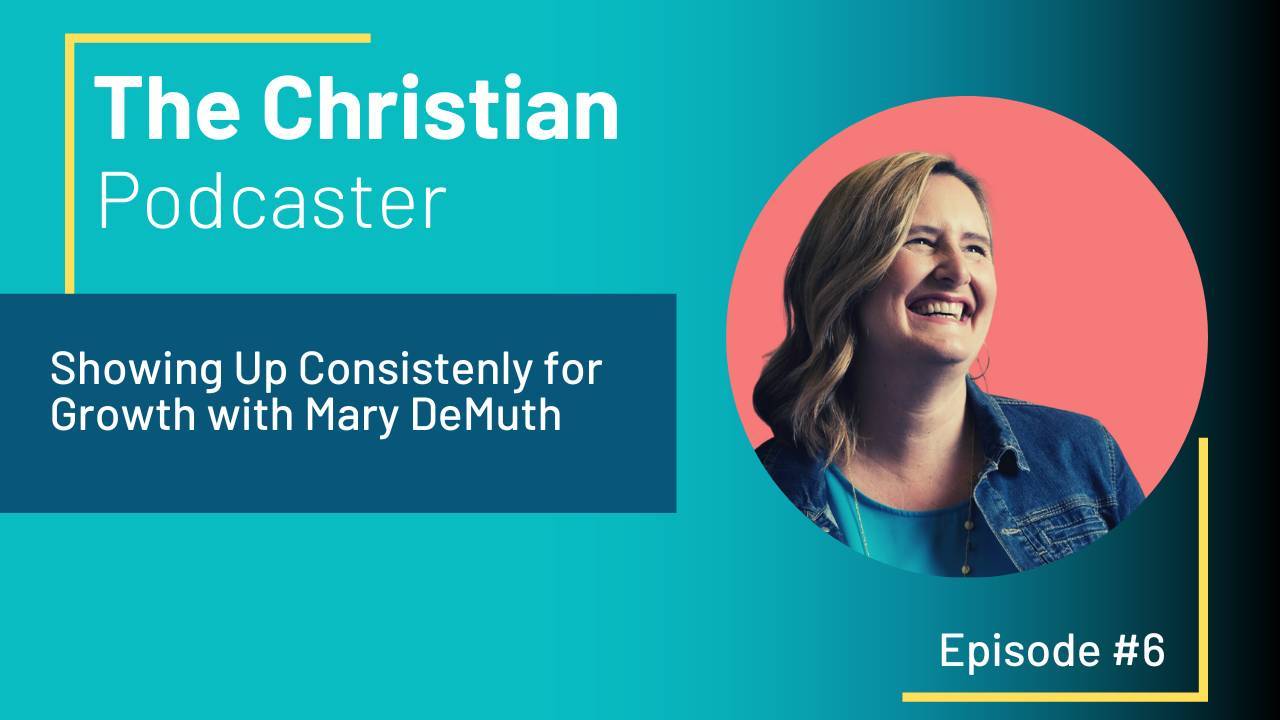 Showing Up Consistently for Growth with Mary DeMuth