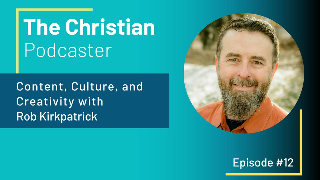 Content, Culture, and Creativity with Rob Kirkpatrick