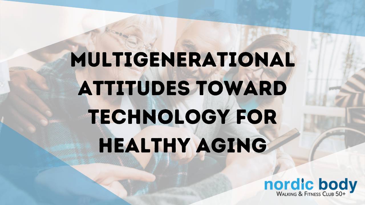 Multigenerational attitudes toward technology for healthy aging