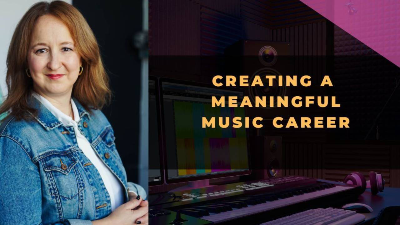 Creating Your Meaningful Music Career