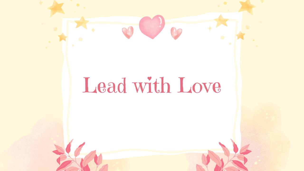 Lead with Love – The Heart of Positive Leadership