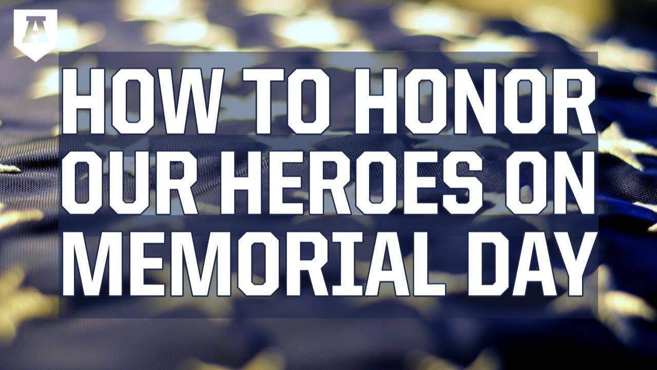 How to Honor Our Heroes on Memorial Day