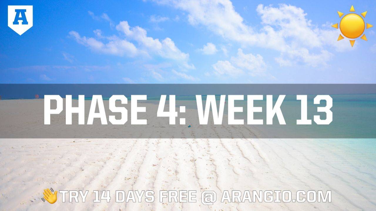 Summer Phase 4: Week 13 | Joseph Arangio