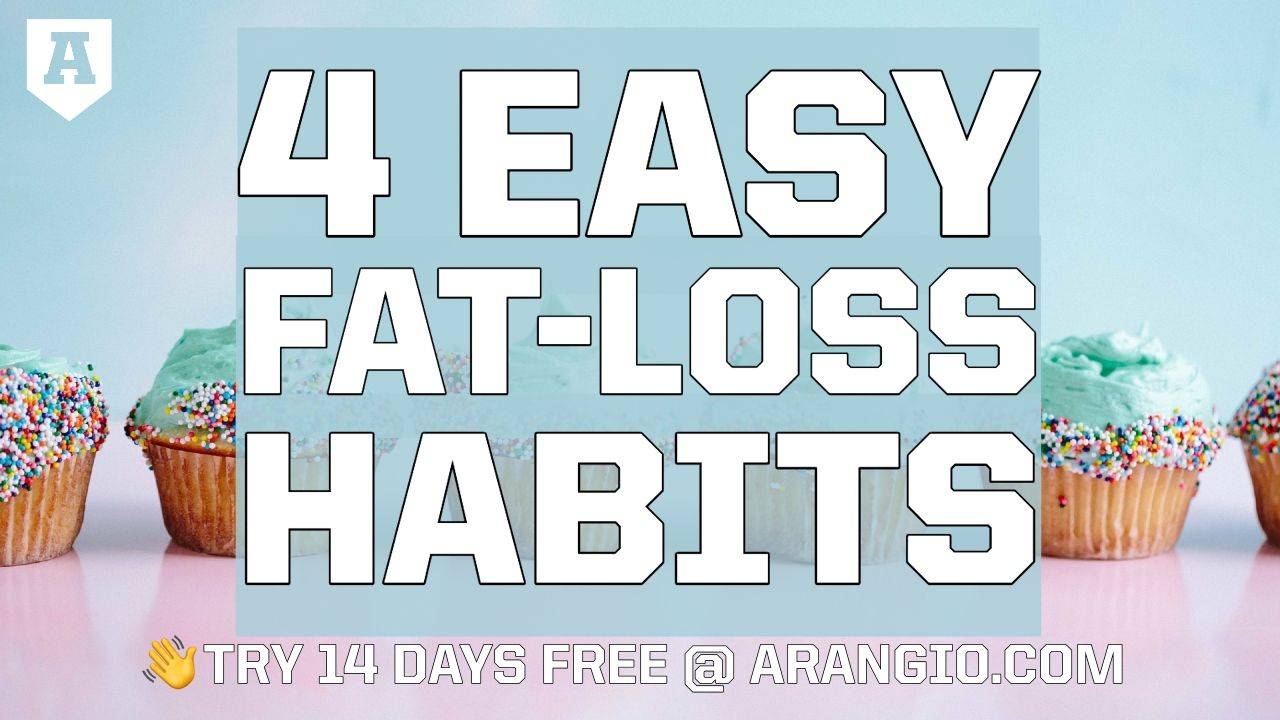 4 Easy Fat-Loss Habits | Joseph Arangio