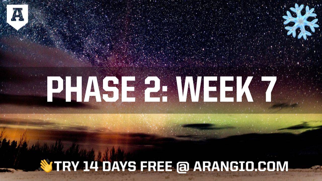 Winter Phase 2: Week 7 | Joseph Arangio