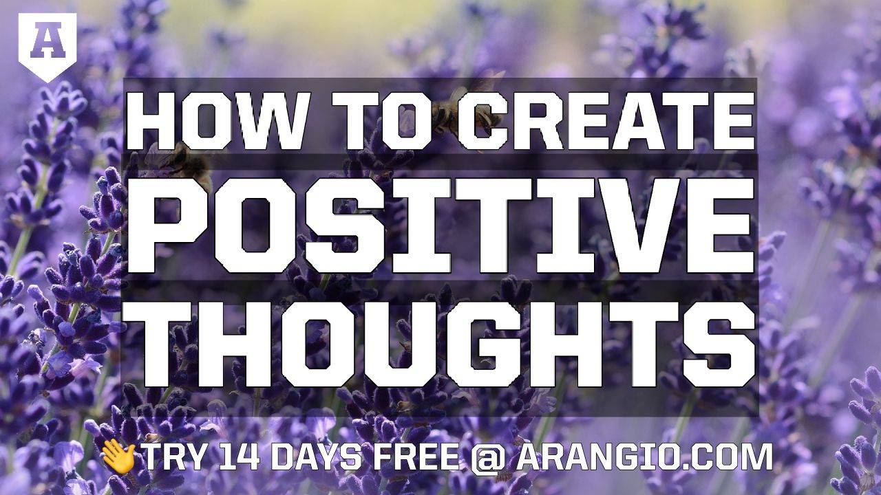 How to Create Positive Thoughts | Joseph Arangio