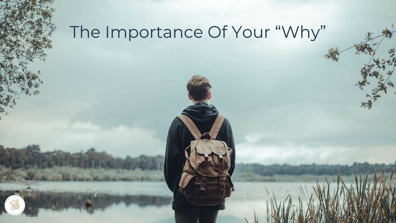 The Importance Of Your “Why”