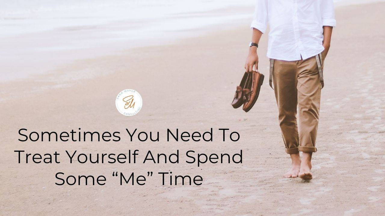 Sometimes You Need To Treat Yourself And Spend Some “Me” Time.