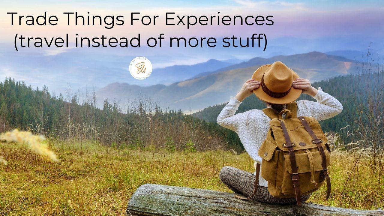 Trade Things For Experiences