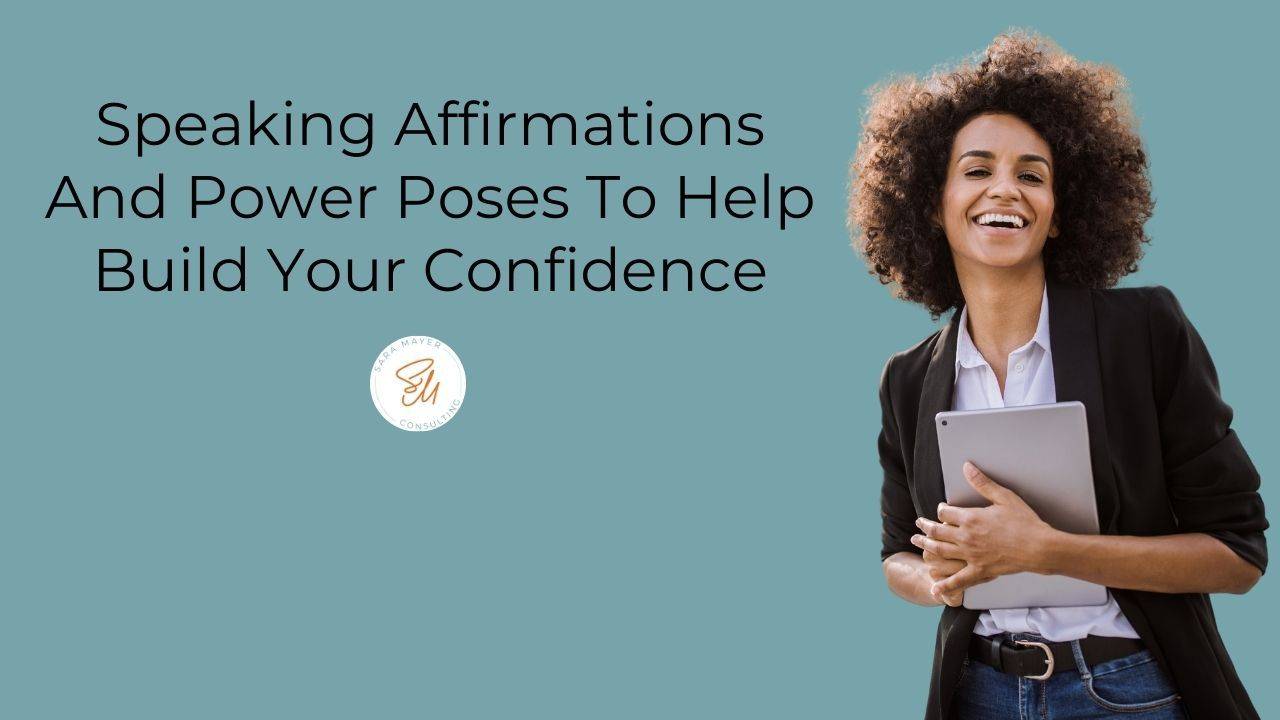 Speaking Affirmations And Power Poses To Help Build Your Confidence