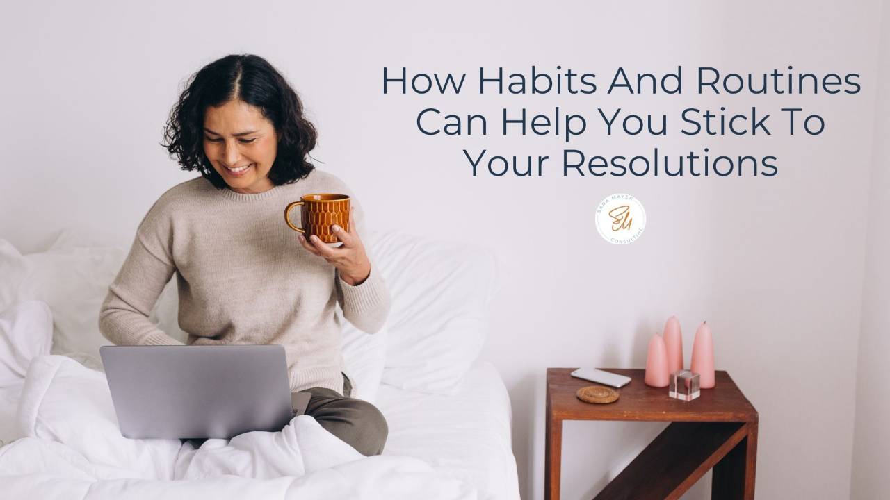 How Habits and Routines Can Help You Stick to Your Resolutions